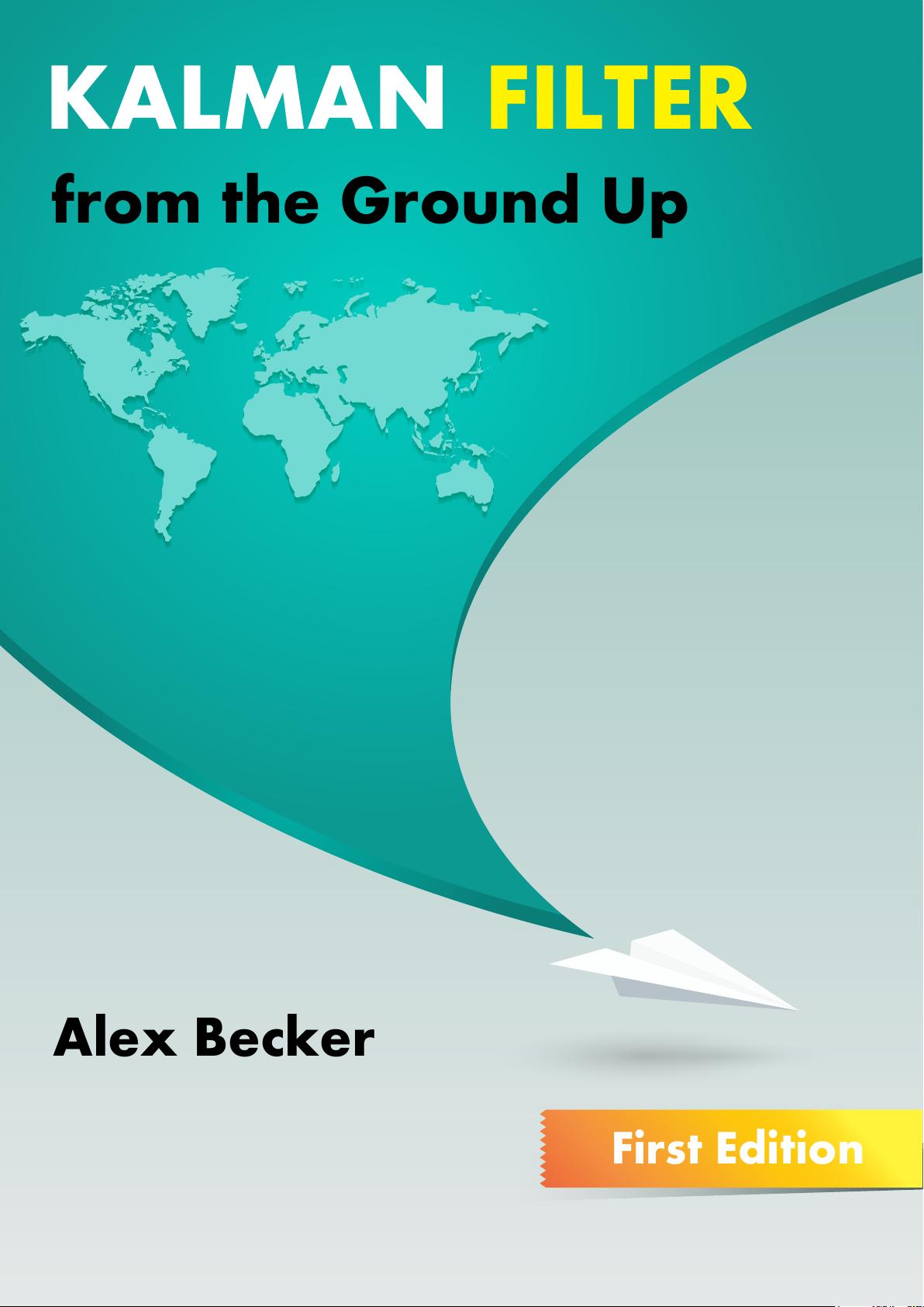 卡尔曼滤波学习资料《KalmanFilterfromtheGroundUp-AlexBecker ...
